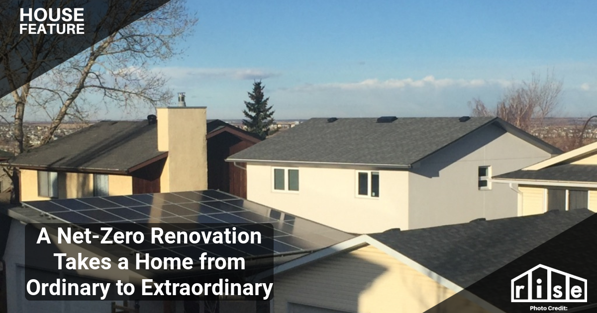 A Net-Zero Renovation Takes a Home from Ordinary to Extraordinary